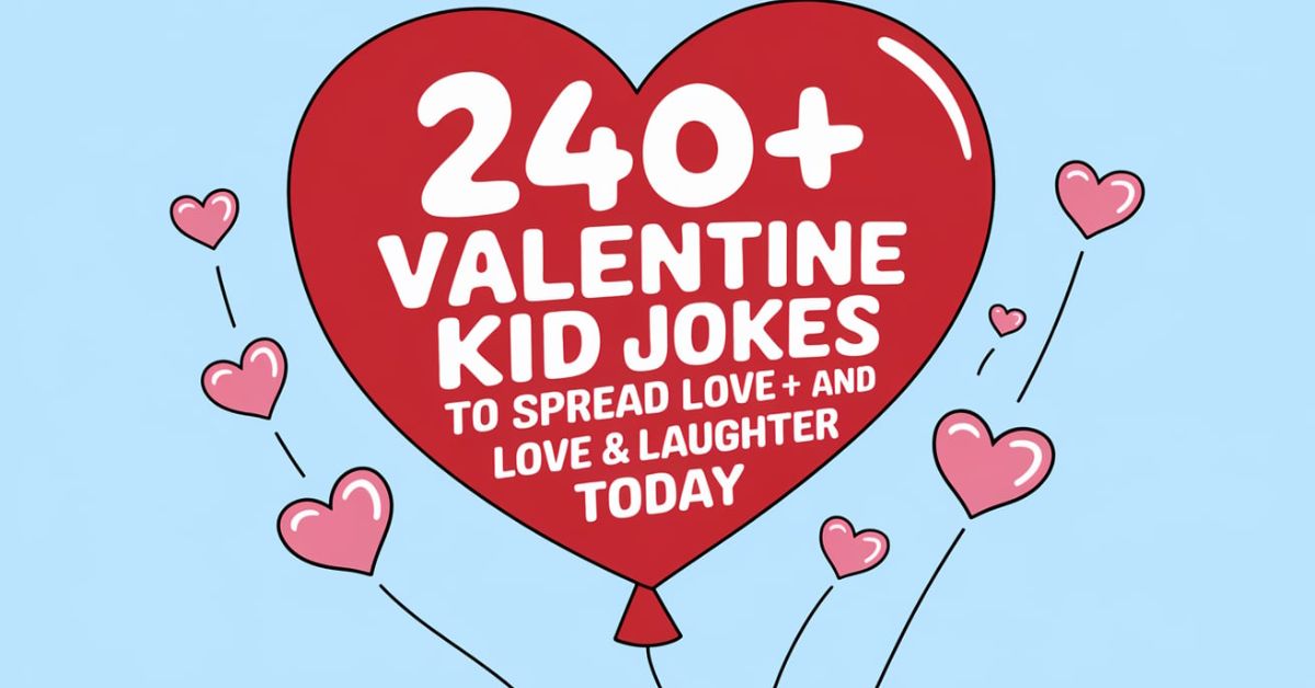 240+ Valentine Kid Jokes to Spread Love and Laughter Today